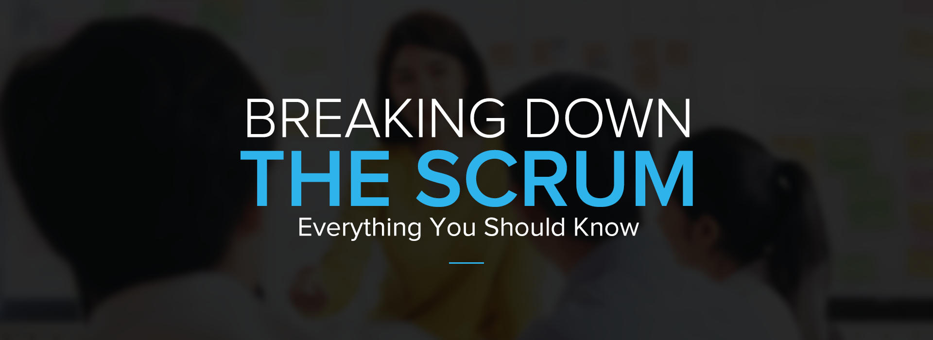 Breaking Down The Scrum | Everything You Should Know