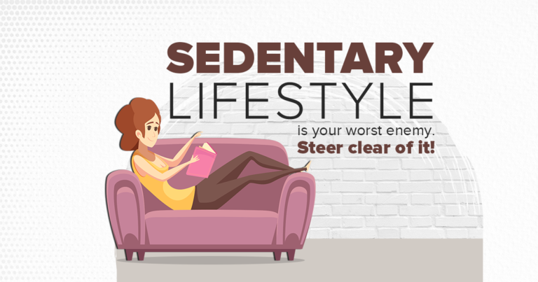 Sedentary Lifestyle is Your Worst Enemy. Steer Clear of It!